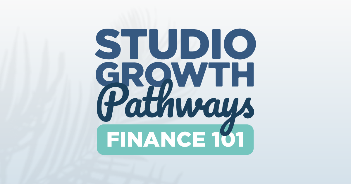 Studio Growth Pathways | Finance 101 - Dance Studio Owners Association